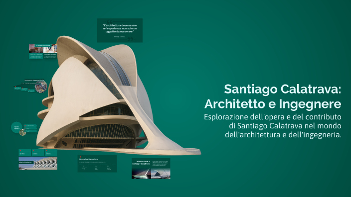 Santiago Calatrava: Architetto e Ingegnere by Michael Di Tommaso on Prezi