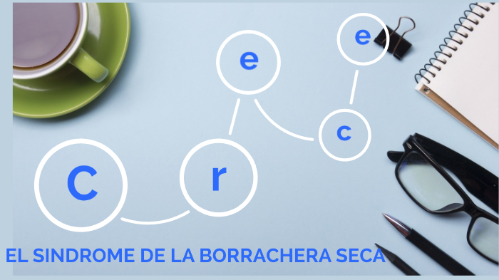 EL SÍNDROME DE LA BORRACHERA SECA by HECTOR SALINAS SALINAS on Prezi