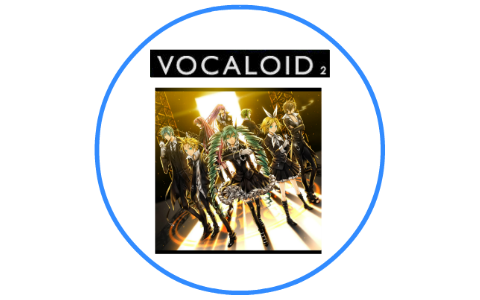 Vocaloid by Kirill Verglinskij on Prezi