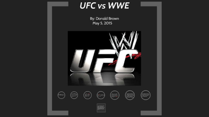 UFC vs WWE by Donald Brown on Prezi