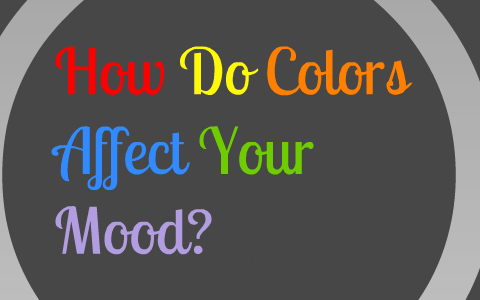 How do colors affect your mood? by Adriana Cuabu on Prezi