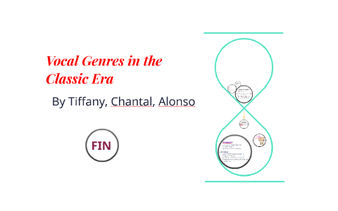 Vocal Genres in the Classic Era by Tiffany Le on Prezi