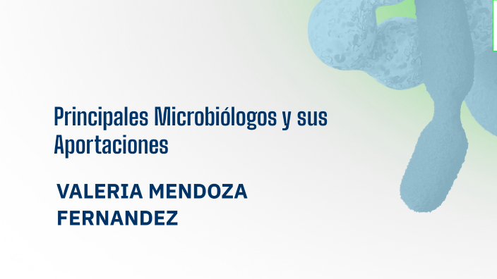 Principales Microbiólogos y sus Aportaciones by Valeria on Prezi