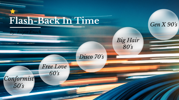 Flashback Project by Ellyce Enoch on Prezi