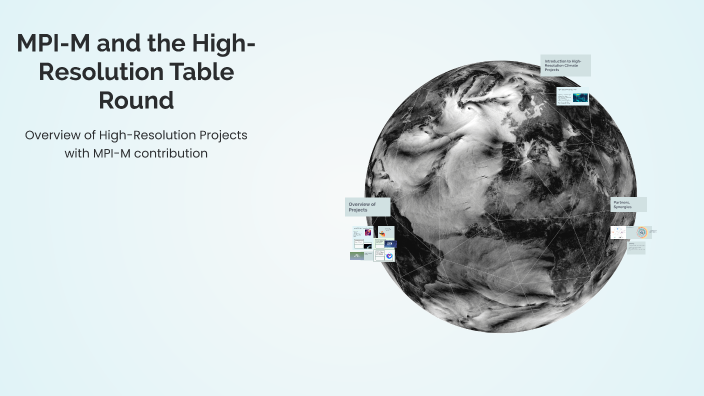 MPI-M and the High-Resolution Table Round by Elina Plesca on Prezi