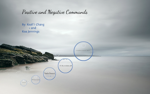 Positive and Negative Commands by Trenton Chang on Prezi