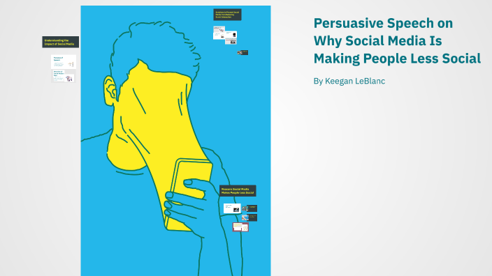 Persuasive Speech on Why Social Media Is Making People Less Social by ...