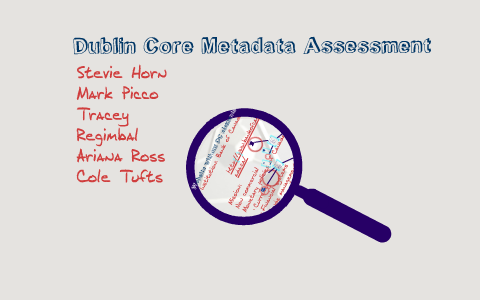Dublin Core Metadata Assessment by Tracey Regimbal on Prezi