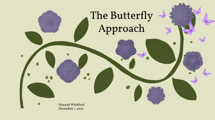 The Butterfly Approach by Hannah WHITFORD on Prezi