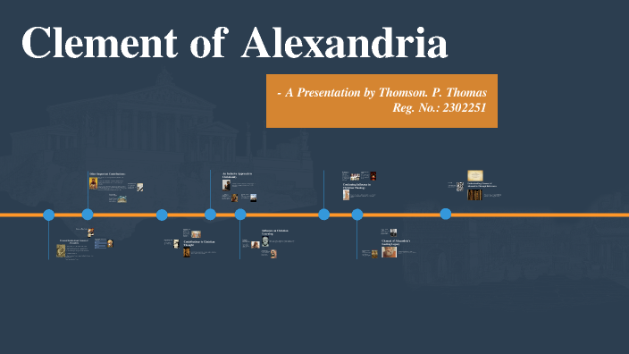 The Legacy of Clement of Alexandria by THOMSON THOMSON.P.T on Prezi