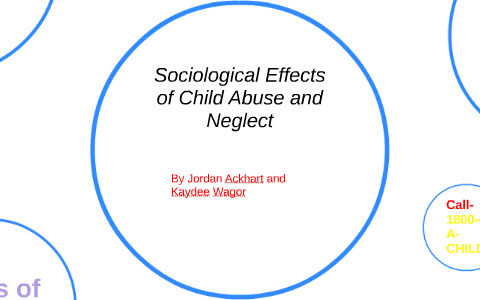 Sociological Effects of Child Abuse and Neglect by Jordan Ackhart on Prezi