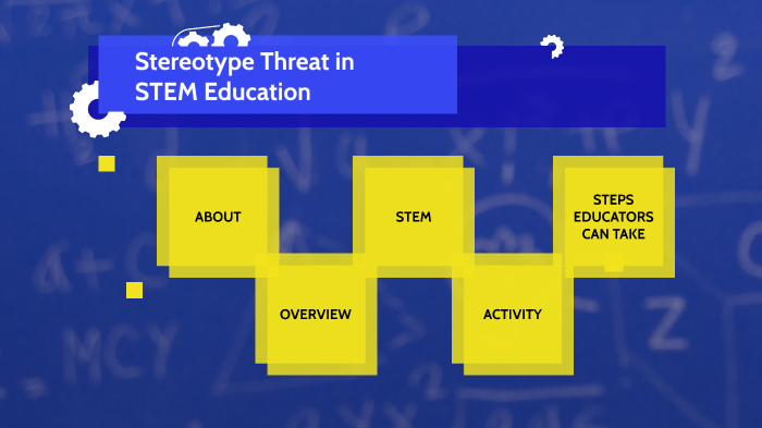 Stereotype Threat in STEM Education by Obehioye Isesele on Prezi