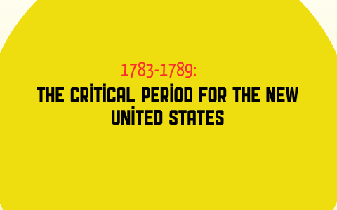 APUSH: Critical Period of 1783-1789 by Cole Bielen on Prezi