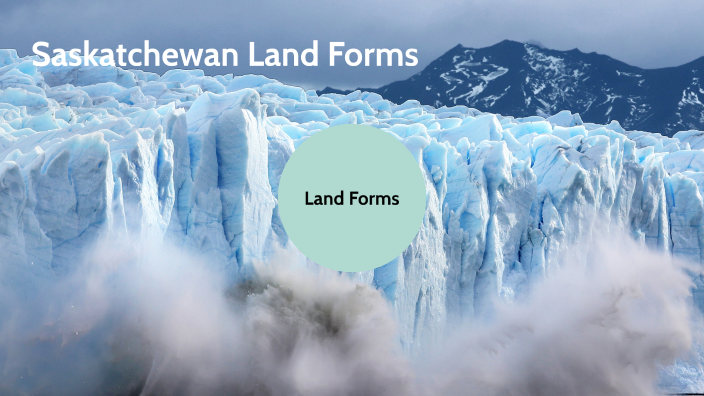 Saskatchewan land forms by david sentis on Prezi