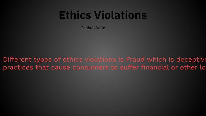 Ethics Violations by Isaiah Wolfe on Prezi