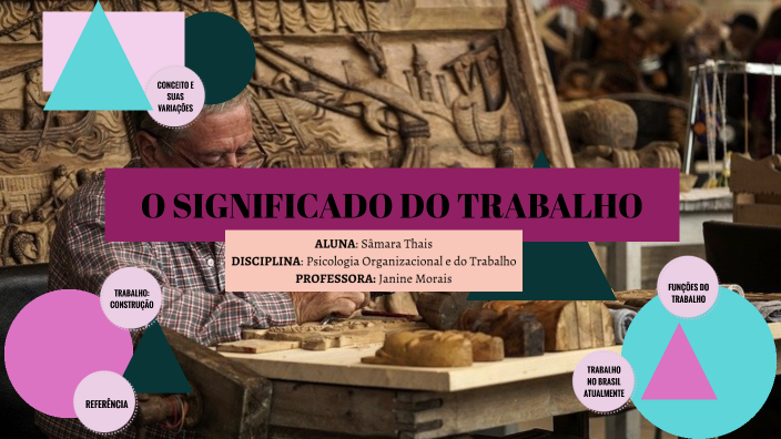 O significado do trabalho by Sâmara Thais on Prezi