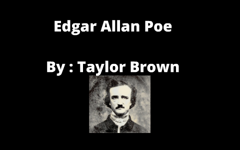 Edgar Allan Poe by Taylor Brown on Prezi