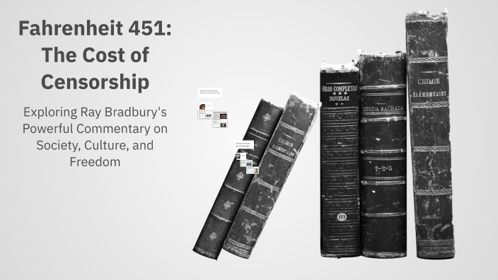 Fahrenheit 451: The Cost of Censorship by Ania Silezin on Prezi
