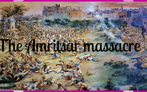 The massacre of Amritsar by Lucaya Nowell on Prezi