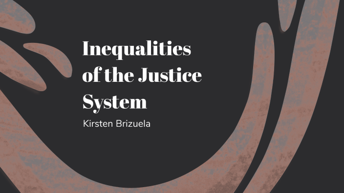 Inequalities of the Justice system by Kirsten b on Prezi