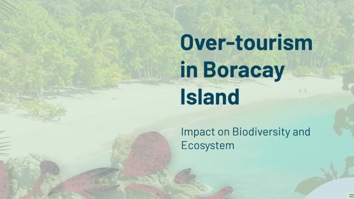 Over-tourism in Boracay Island by Sahil Khanna on Prezi
