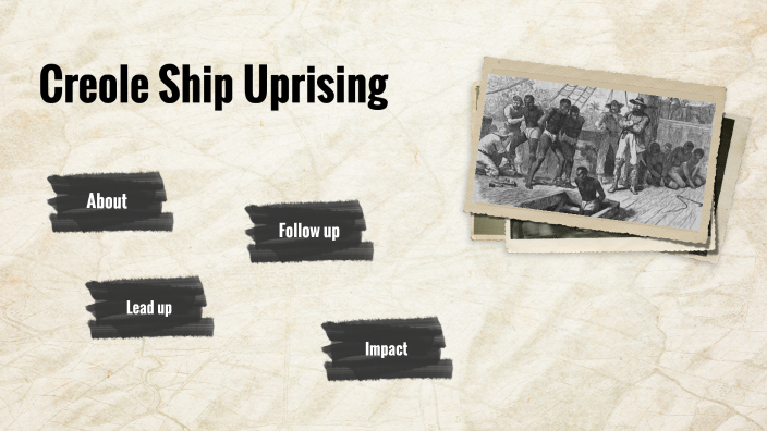 Creole Ship Uprising - Ely Wade by Ely Wade on Prezi