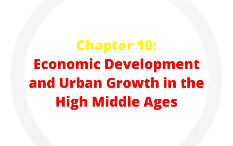 Chapter 10: Economic Development and Urban Growth in the High Middle ...