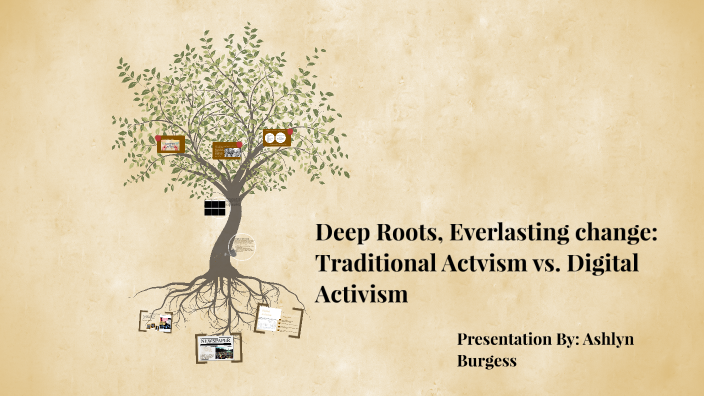 Deep Roots, Everlasting change: Traditional Actvism vs. Digital ...