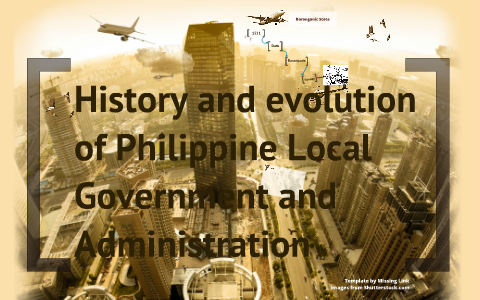 history and evolution of Philippine local government and administration ...