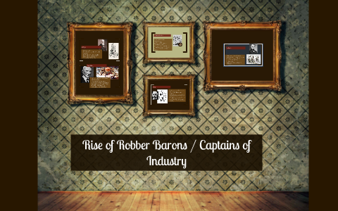 Rise ofRobber Barons / Captains of Industry by Rachel Holte