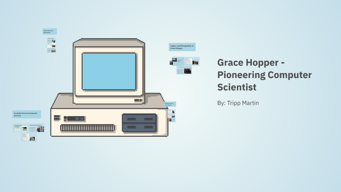 Grace Hopper - Pioneering Computer Scientist by Trippo on Prezi