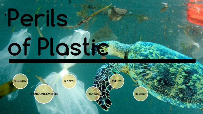 Perils of Plastic by ELIZABETH MONIER on Prezi