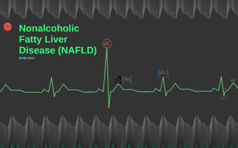Nonalcoholic Fatty Liver Disease (NAFLD) by Emily Heun on Prezi