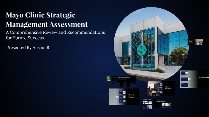 Mayo Clinic Strategic Management Assessment by Ansam Bouazza on Prezi