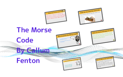 Who invented Morse Code by Callum Fenton on Prezi