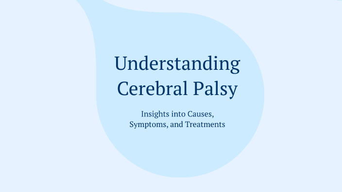 Cerebral Palsy: Understanding the Condition by Arav Mehta on Prezi