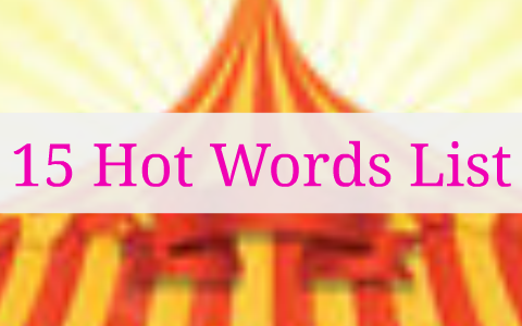 15 Hot Word List by Stephanie Kleman on Prezi