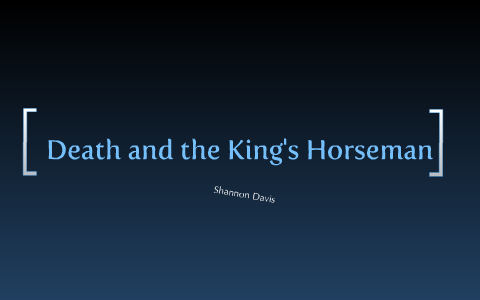 Death and the King's Horseman by Shannon Davis on Prezi