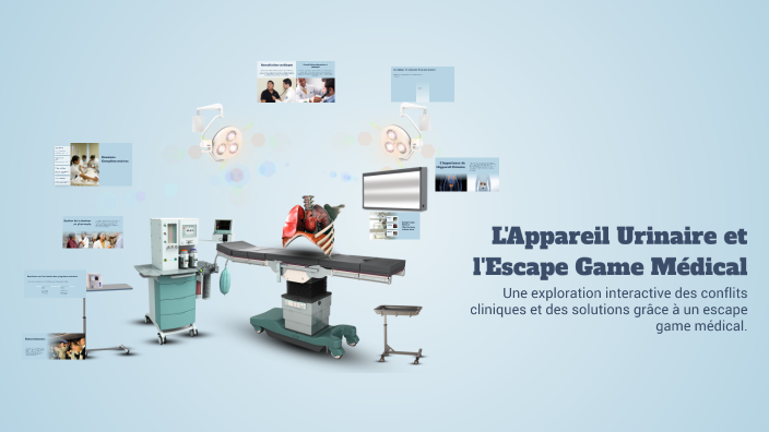 L'Appareil Urinaire et l'Escape Game Médical by Thomas Over on Prezi