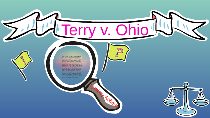 Terry v. Ohio by Lyndsey Roberts on Prezi