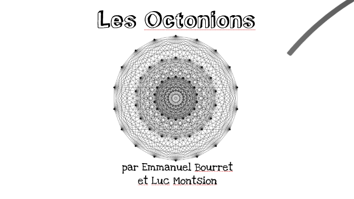 Projet de mathématique - Les Octonions by Esteban Dynkin on Prezi