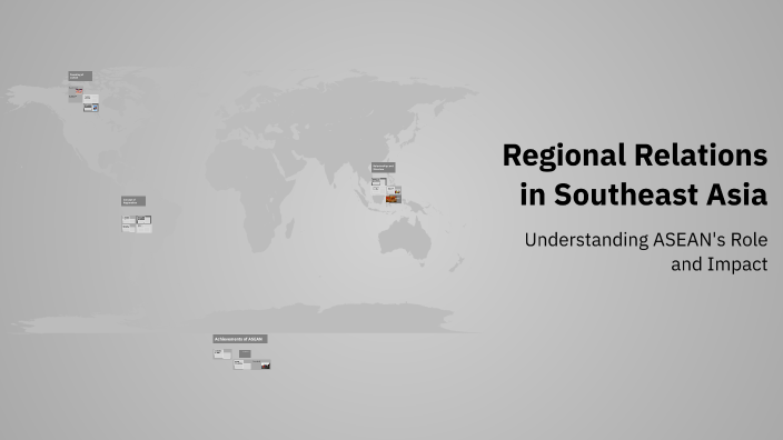 Regional Relations in Southeast Asia by Ai Az on Prezi