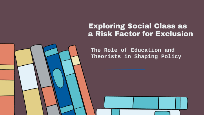 Exploring Social Class as a Risk Factor for Exclusion by Abbie Skelton ...