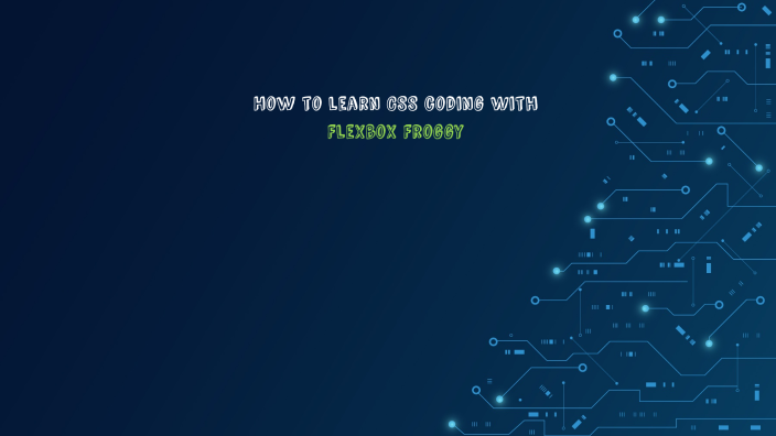 Learning CSS coding with Flexbox Froggy by Malyiah Stone on Prezi