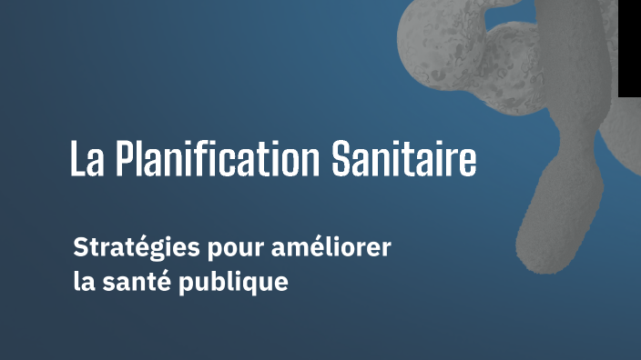 La Planification Sanitaire by Soukayna azeroual on Prezi