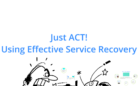 Service Recovery - The Art of ACT by Hillary Popejoy on Prezi