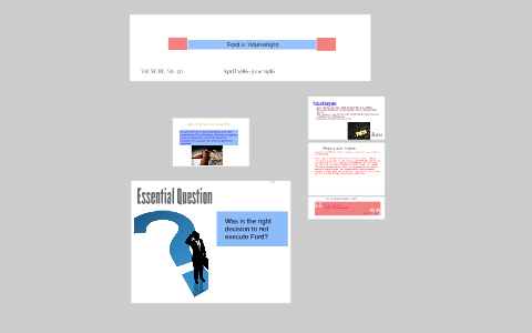 Ford v. Wainwright 1986 by KingGomez #1 on Prezi