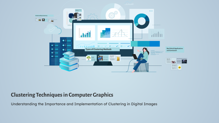 Clustering Techniques in Computer Graphics by Dhruvee Sheth on Prezi