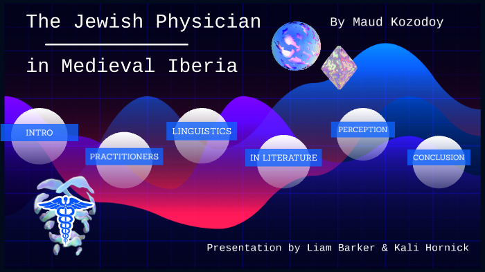 The Jewish Physician in Medieval Iberia by Kali Hornick on Prezi