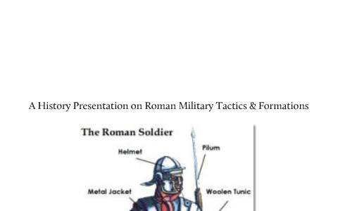 History Presentation on Roman Military Tactics and Formations by Peter ...